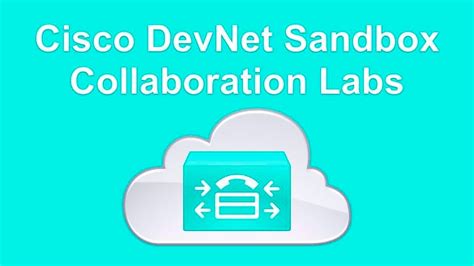 cisco devnet sandbox collaboration labs