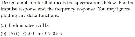 Design A Notch Filter That Meets The Specifications Below Plot The