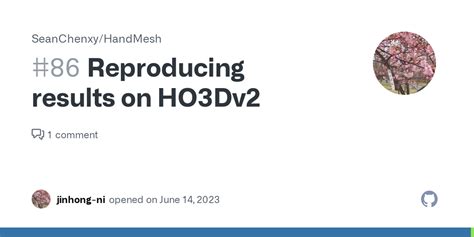 reproducing results on ho3dv2 · issue 86 · seanchenxy handmesh · github