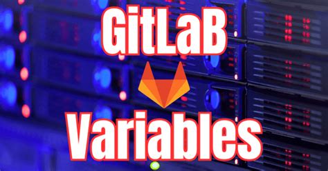 Gitlab Ci Cd Variables And How To Use Them Virtualization Howto