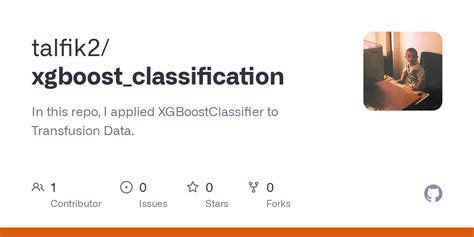 GitHub Talfik Xgboost Classification In This Repo I Applied XGBoostClassifier To