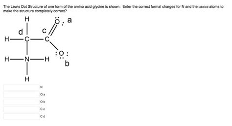 Solved The Lewis Dot Structure Of One Form Of The Amino Acid