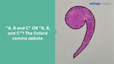 “a B And C” Or “a B And C” The Oxford Comma Debate Editage Insights “a B And C” Or “a B And C” The Oxford Comma Debate Editage Insights