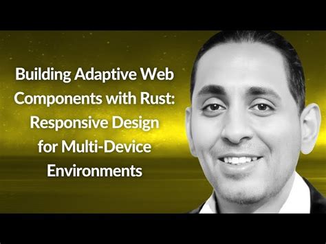 free video building adaptive web components with rust from conf42