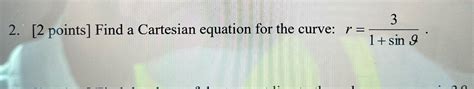 Solved Points Find A Cartesian Equation For The Chegg