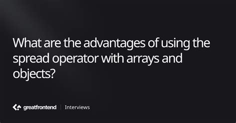What Are The Advantages Of Using The Spread Operator With Arrays And Objects Quiz Interview