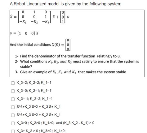 solved l k k k a robot linearized model is given by the