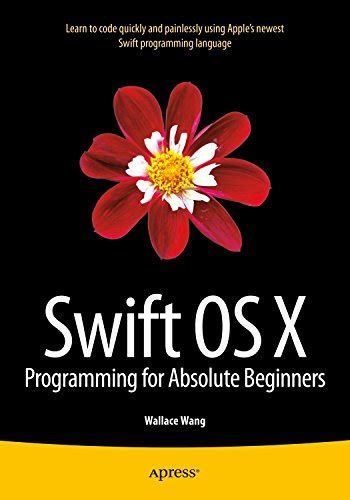 Swift Os X Programming For Absolute Beginners By Wallace Wang Goodreads