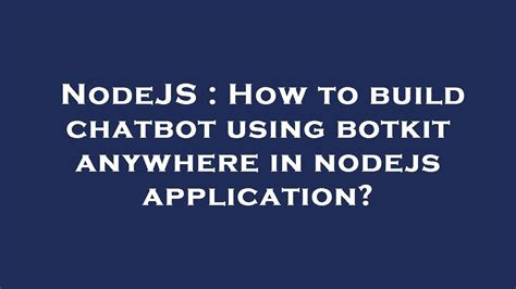 Nodejs How To Build Chatbot Using Botkit Anywhere In Nodejs