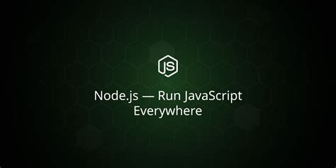 Nodejs — Run Javascript Everywhere