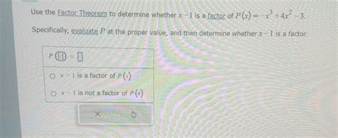 Solved Use The Factor Theorem To Determine Whether X 1 Is A Chegg Com