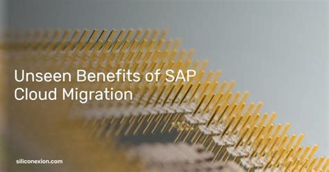 Unseen Benefits Of Sap Cloud Migration
