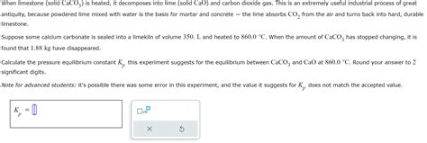 Solved When Limestone Solid Caco3 Is Heated It