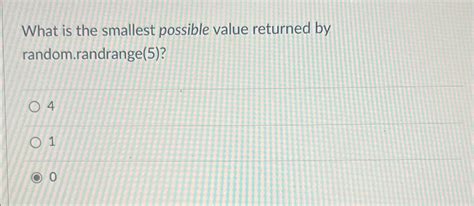 Solved What Is The Smallest Possible Value Returned By