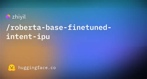 Zhiyilroberta Base Finetuned Intent Ipu · Hugging Face