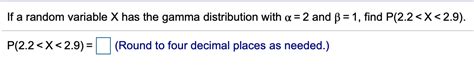 Solved If A Random Variable X Has The Gamma Chegg Com