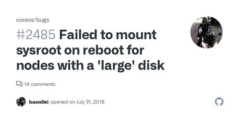 Failed To Mount Sysroot On Reboot For Nodes With A Large Disk · Issue 2485 · Coreosbugs · Github
