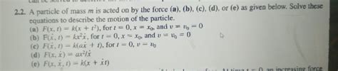 [solved] 2 2 a particle of mass m is acted on by