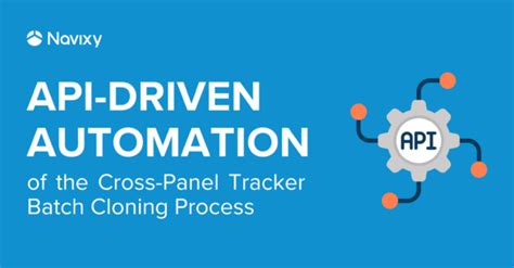 Api Driven Automation Of The Cross Panel Tracker Batch Cloning Process