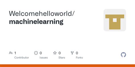 GitHub Welcomehelloworld Machinelearning