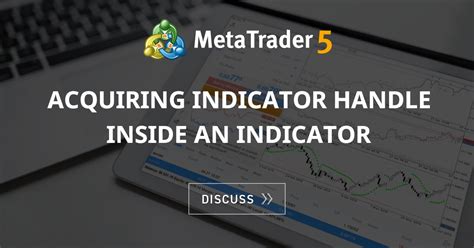 Acquiring Indicator Handle Inside An Indicator Indices Technical Indicators Mql5