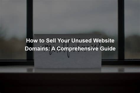 how to sell your unused website domains a comprehensive guide domain