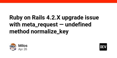 Ruby On Rails 42x Upgrade Issue With Metarequest — Undefined Method