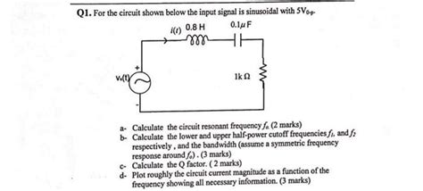 solved q1 for the circuit shown below the input signal is