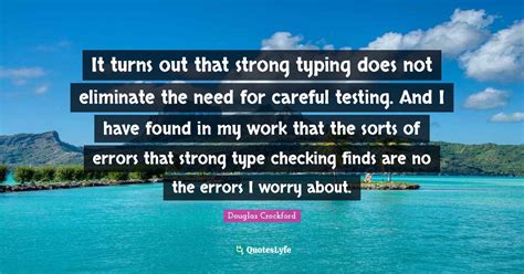 It Turns Out That Strong Typing Does Not Eliminate The Need For Carefu