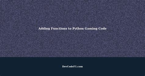 How To Add Functions Into Your Python Gaming Code