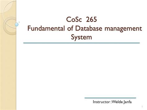 1 CoSc 265 Fundamental of Database management System Instructor : Welde Janfa. - ppt download