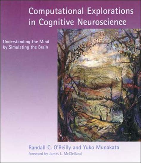 Computational Explorations In Cognitive Neuroscience By Randall C Oreilly Penguin Books