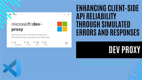 Dev Proxy Enhancing Client Side Api Reliability Through Simulated