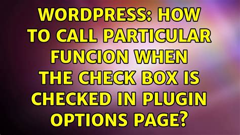 wordpress how to call particular funcion when the check box is checked