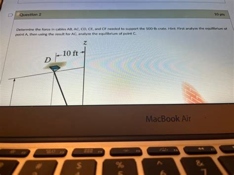 Solved Determine The Force In Cables Ab Ac Cd Ce And Cf