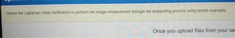 Solved Derive The Laplacian Mask Coefficients To Perform The