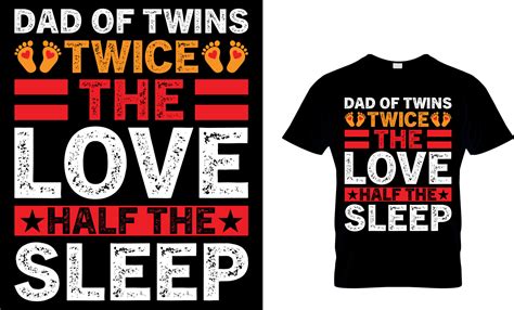 Dad Of Twins Twice The Love Half The Sleep Fathers Day T Shirt Design