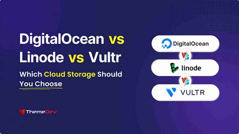 Digitalocean Vs Linode Vs Vultr Which Cloud Storage Should You Choose