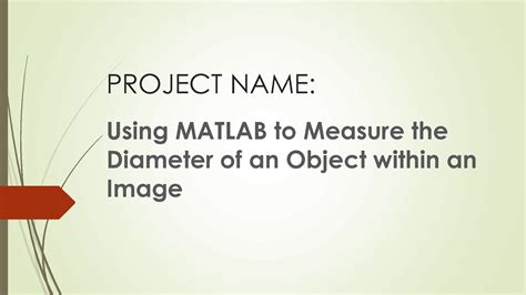 SOLUTION Using Matlab To Measure The Diameter Of An Object Within An Image Studypool