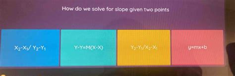 Solved How Do We Solve For Slope Given Two Points Coordinate Geometry