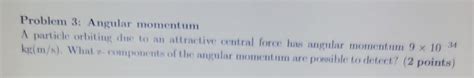 Solved Problem 3 Angular Momentum A Particle Orbiting Due