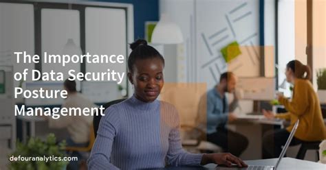 The Importance Of Data Security Posture Management Defour Analytics