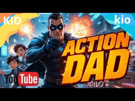 Action Dad Episode 1 Pilot Youtube