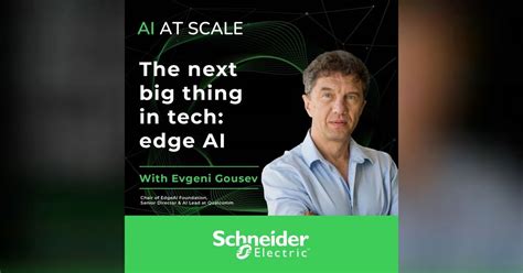 Evgeni Gousev The Next Big Thing In Tech Edge Ai Ai At Scale