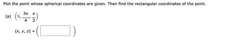 Solved Plot The Point Whose Spherical Coordinates Are Given