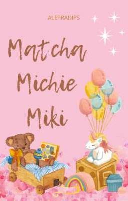 Matcha Michie Miki Future Story Ale Ale Jeruk Wattpad