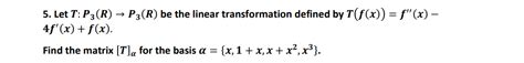 solved 5 let t p3 r →p3 r be the linear transformation