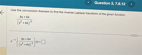 Solved Question 3 7812use The Convolution Theorem To Find