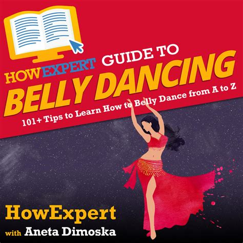 Howexpert Guide To Belly Dancing Tips To Learn How To Belly Dance From A To Z Audiobook