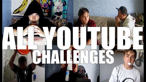ALL YOUTUBE CHALLENGES YouTube